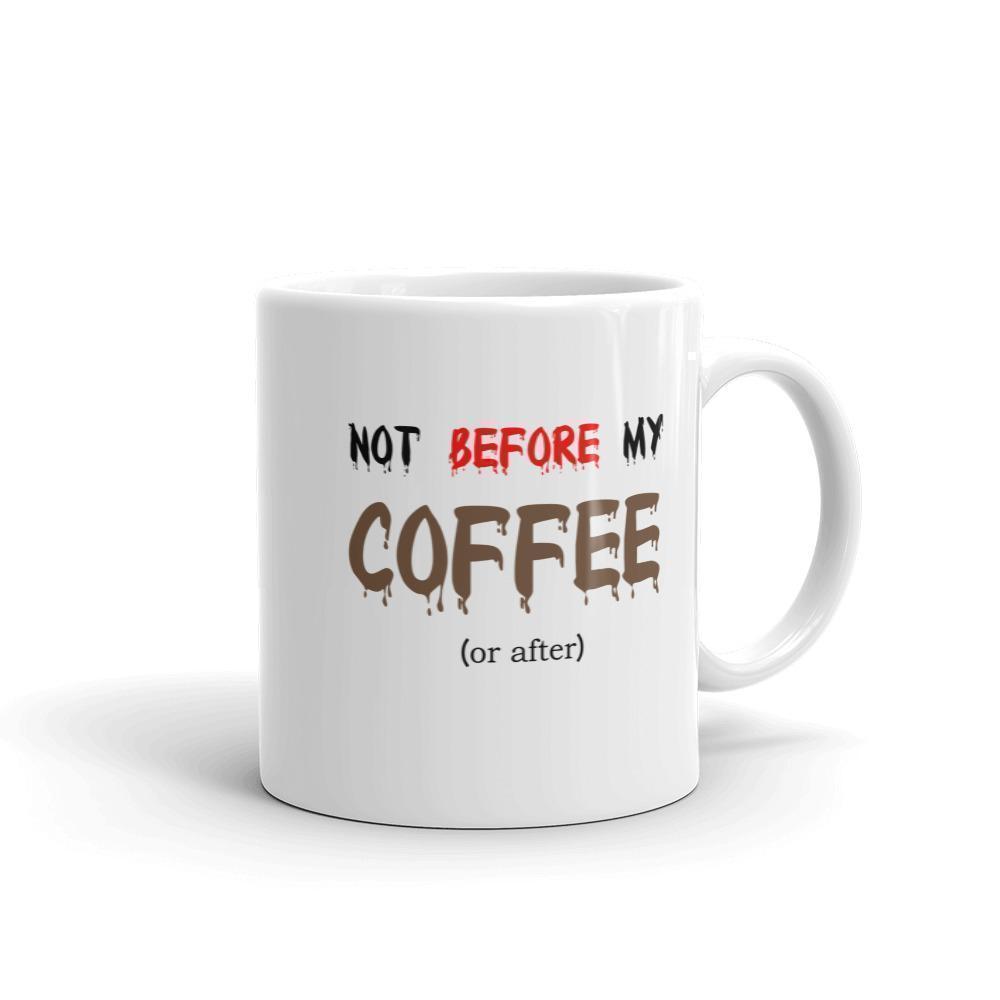 Not Before My Coffee or After Coffee Mug // Coffee Lover Gift – Awkward ...